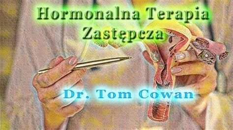 Hormonalna Terapia Zastępcza dr Tom Cowan