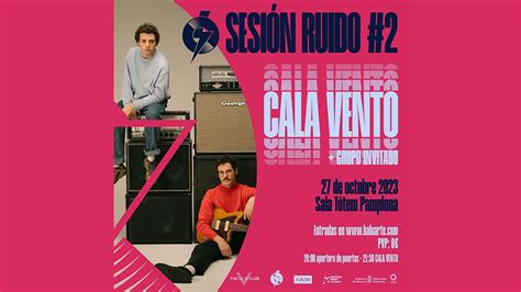 Las entradas para el grupo Cala Vento protagonista de la Sesión Ruido