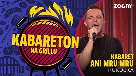 Kabareton Na Grillu I Ani Mru Mru Kuku Ka Kabarety Youtube
