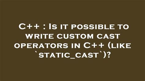 C Is It Possible To Write Custom Cast Operators In C Like