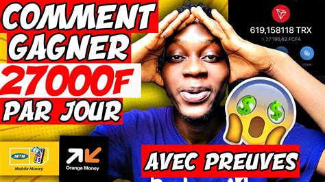MEILLEUR SITE POUR GAGNER DE L ARGENT 600trx 27000 FCFA PAR JOUR SUR