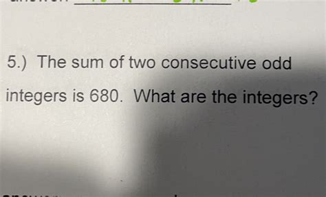 solved 5 the sum of two consecutive odd integers is 680 what are the integers [algebra]
