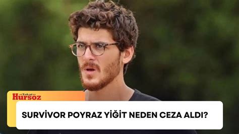 Survivor Poyraz Yiğit neden ceza aldı ne yaptı Survivor Poyraz Yiğit