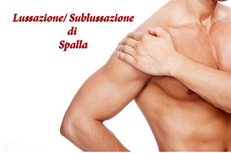 Sublussazione E Lussazione Spalla Una Guida Completa