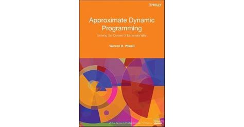 approximate dynamic programming solving the curses of dimensionality by warren b powell
