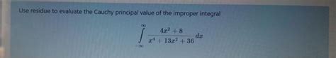 solved use residue to evaluate the cauchy principal value of