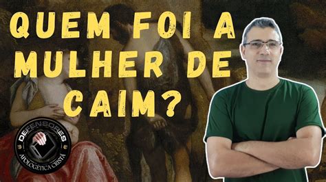 Quem Foi A Mulher De Caim YouTube