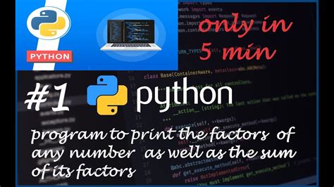 1 python program to print the factors of any number as well as the sum of its factors youtube