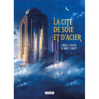 La cité de soie et d acier broché Mike Carey Linda Carey Louise