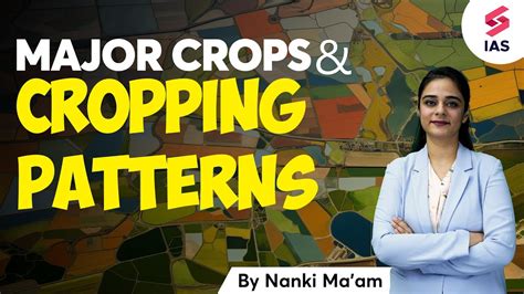 Major Crops Cropping Patterns Upsc Economy Lectures Nanki Ma Am