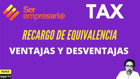 Qué es el Recargo de Equivalencia de IVA ventajas y desventajas I Ser