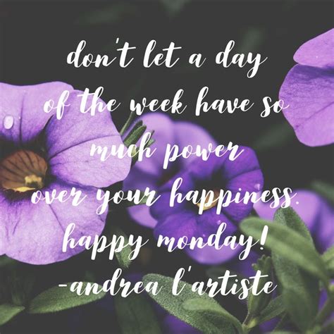 Who Said Monday Had To Decide The Mood Have A Great Week Happy Monday Sayings Let It Be