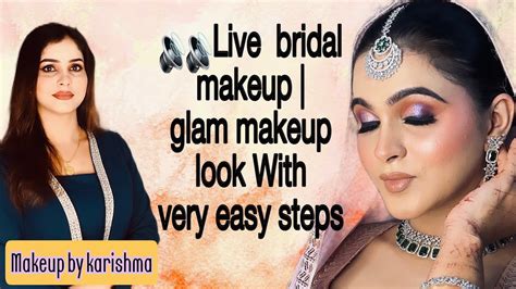 Live Bridal Makeup Step By Step Glam Makeup Look Makeup By Karishma