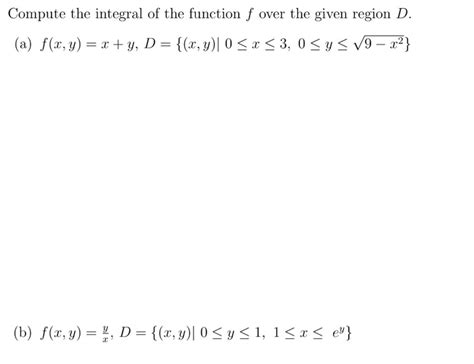 solved compute the integral of the function f over the given