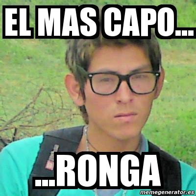 Meme Personalizado El Mas Capo Ronga