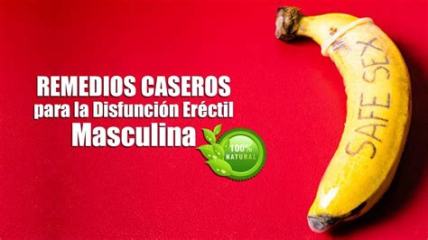 Remedios Caseros Para La Disfuncion Erectil Masculina COMPROBADO