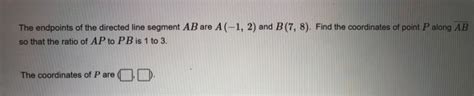 solved the endpoints of the directed line segment ab are