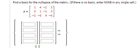 solved find a basis for the nullspace of the matrix if
