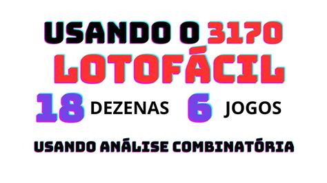 COMBINATÓRIA LOTOFÁCIL 18 DEZENAS 6 JOGOS SIMPLES usando análise