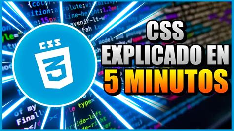 QUÉ ES CSS Y PARA QUÉ SIRVE CSS EXPLICADO EN 5 MINUTOS Para que