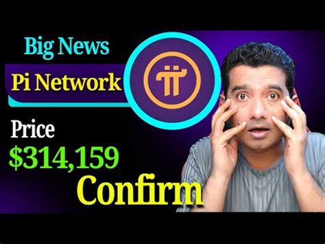 Pi Network Price Confirm Pi Network New Update Pi Network