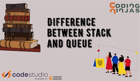 Difference Between Stack And Queue Data Structures Coding Ninjas