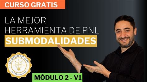 Submodalidades cómo pueden transformar tu vida Módulo 2 V1 YouTube