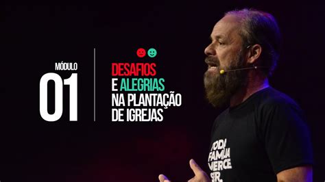 Desafios e Alegrias na Plantação de Igrejas Módulo 01 YouTube
