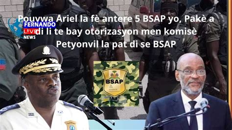 Ariel fè antere 5 BSAP yo Pakè a di li te bay otorizasyon men komisè