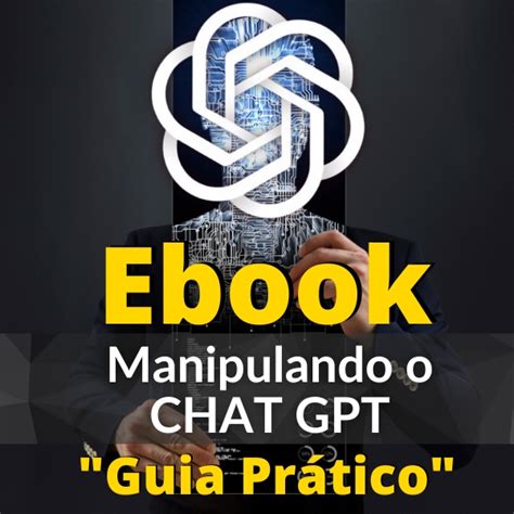 Ebook Manipulando O Chat Gpt Guia Pr Tico Jos Ferreira Hotmart