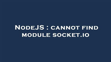 NodeJS Cannot Find Module Socket Io YouTube