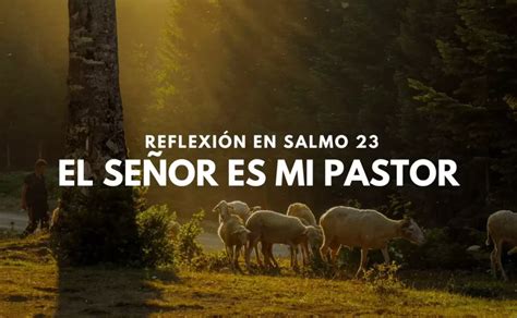 El Señor es mi Pastor Reflexión y Explicación Salmo 23