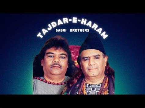Tajdar E Haram Sabri Brothers Youtube