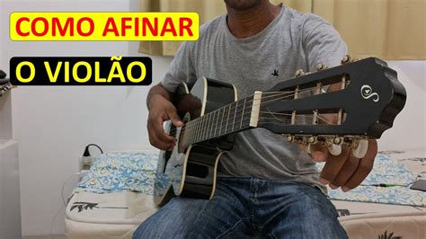 COMO AFINAR VIOLÃO DO JEITO CERTO mesmo sendo iniciante YouTube