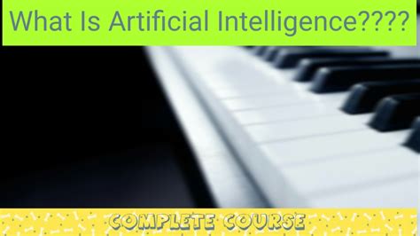 What Is Artificial Intelligence Full Course Youtube