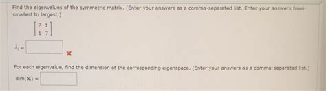 solved find the eigenvalues of the symmetric matrix enter