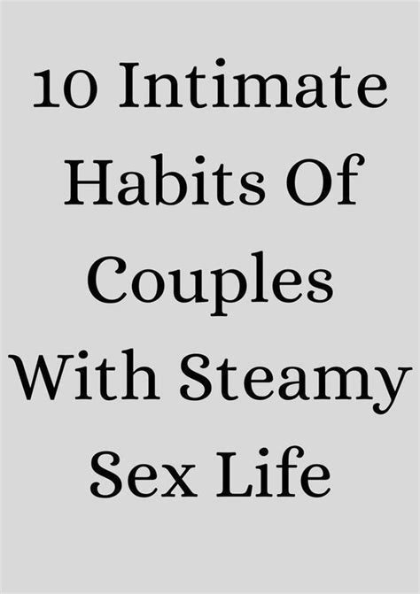 10 Intimate Habits Of Couples With Steamy Sex Life Artofit