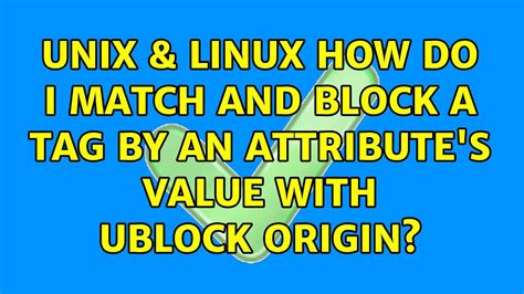 unix and linux how do i match and block a tag by an attribute s value with ublock origin youtube