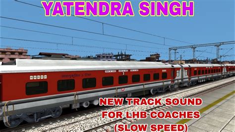 New Track Sound For LHB Coaches Slow Speed Train Simulator 2022