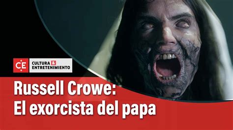 Russell Crowe Habla De El Exorcista Del Papa El Tiempo YouTube