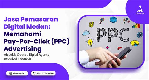 Jasa Pemasaran Digital Medan Memahami Pay Per Click PPC Advertising