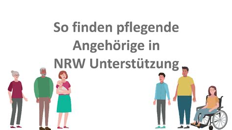 So Finden Pflegende Angeh Rige In Nrw Unterst Tzung Vereinbarkeit