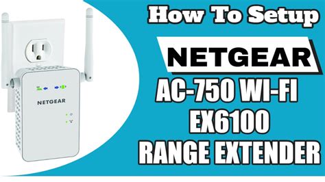 How To Setup NETGEAR AC750 EXTENDER MODEL EX6100 V2 YouTube
