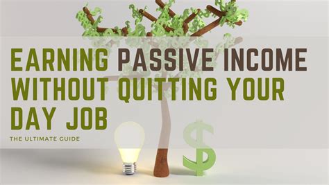 Earning Passive Income Without Quitting Your Day Job The Ultimate