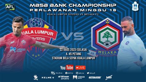 MBSB Bank Championship 2023 KL ROVERS Vs MELAKA FC YouTube