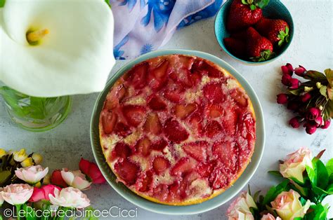 Torta Rovesciata Alle Fragole Le Ricette Di Simo E Cicci