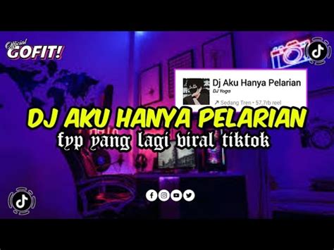 DJ AKU HANYA PELARIAN VIRAL TIKTOK TERBARU 2023 FULL BASS YouTube