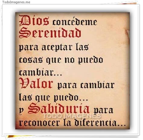 DIOS concédeme Serenidad para aceptar las cosas que no puedo cambiar