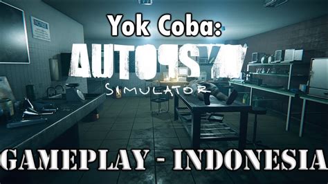 Yok Coba Jadi Dokter Forensik Otopsi Mayat Autopsy Simulator