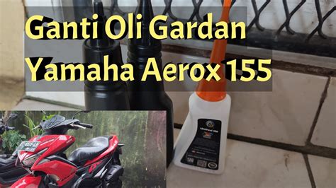 Tutorial Diy Ganti Oli Gardan Sendiri Yamaha Aerox Youtube